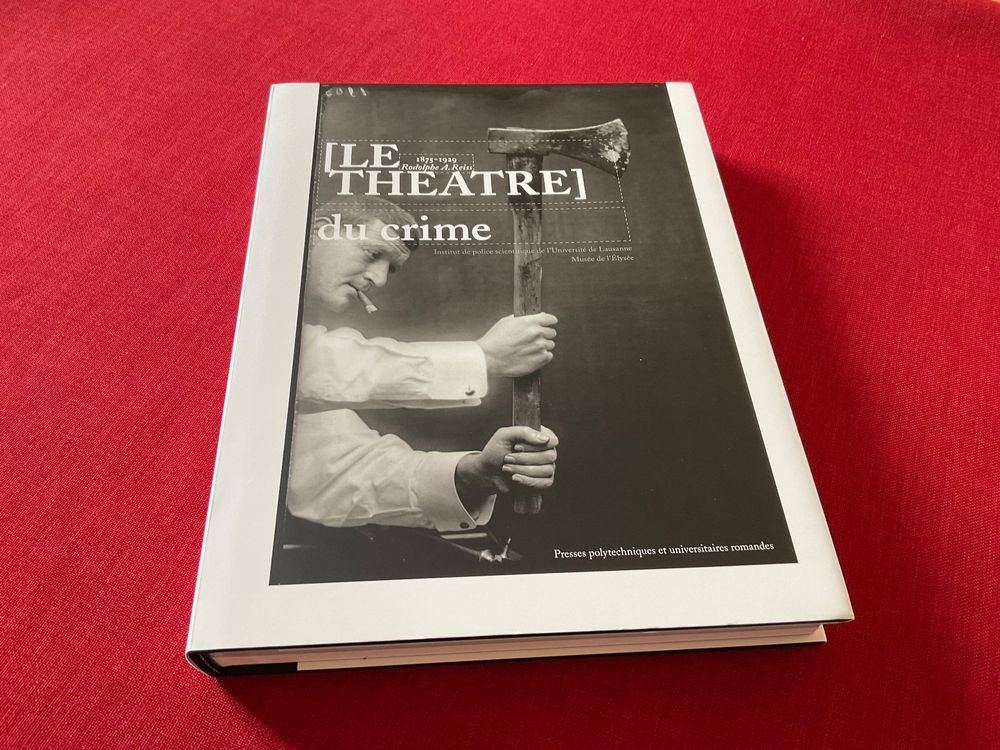 Le théâtre du crime : 1875-1929 : Rodolphe A. Reiss (Neuf (Voir ...