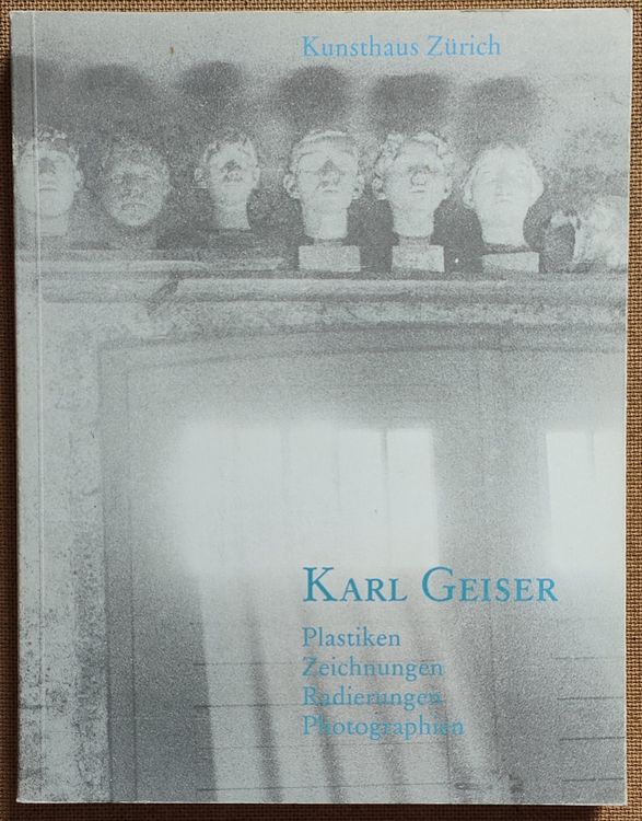 Karl Geiser «Plastiken Zeichnungen», Kunsthaus Zürich 1988 (Gebraucht ...
