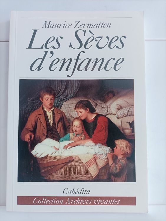 Les sèves d’enfance / Maurice Zermatten / Cabédita Yens 1994 (Gebraucht ...