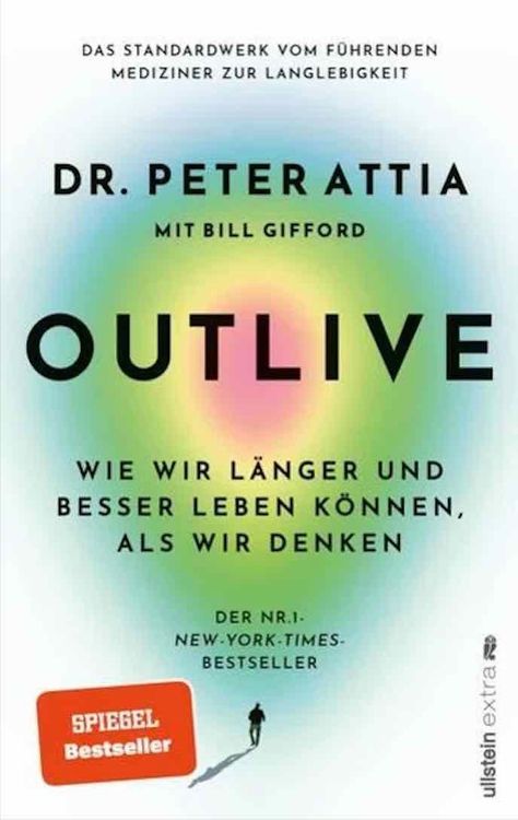 Peter Attia: OUTLIVE Wie wir länger und besser leben können | Kaufen ...