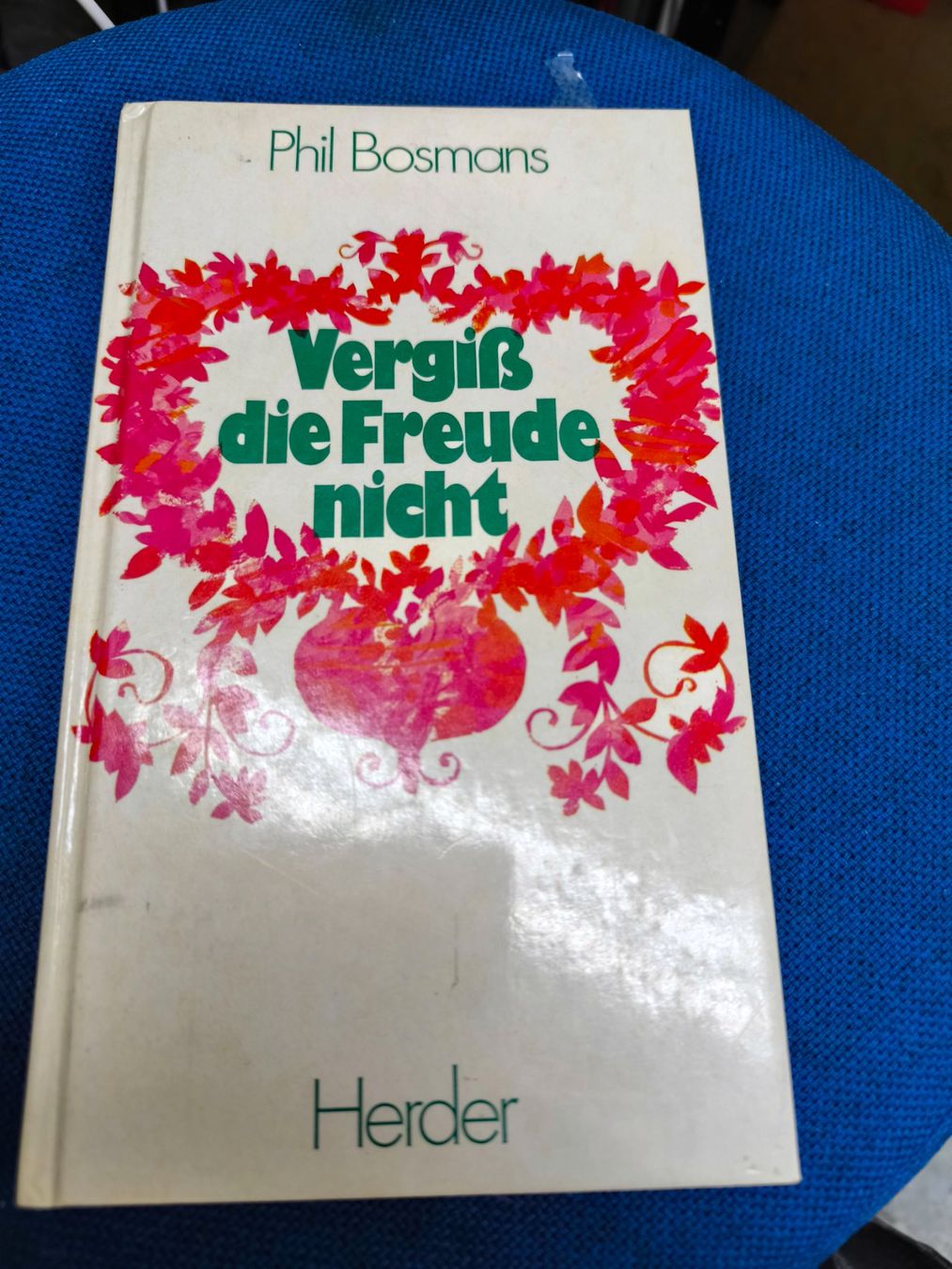 Phil Bosmans: Vergiss die Freude nicht! Top Zustand! (Gebraucht) in ...