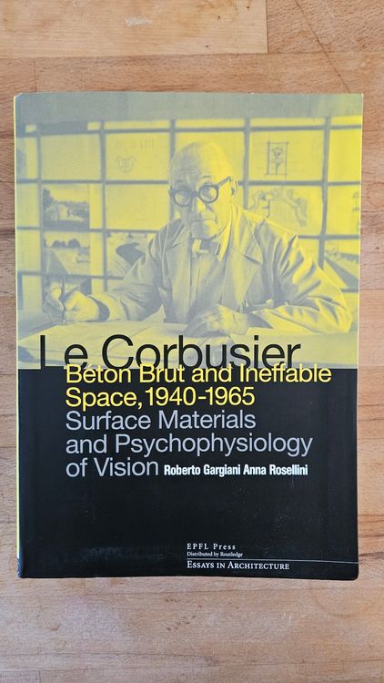 Le Corbusier: Béton Brut and Ineffable Space 1940-1965 (Gebraucht) in L ...