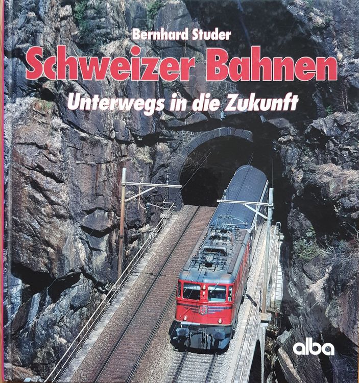 Schweizer Bahnen, Unterwegs in die Zukunft, B. Studer | Kaufen auf Ricardo