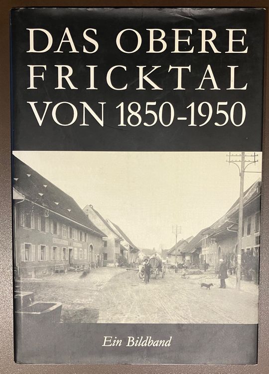 Das obere Fricktal von 1850-1950 - Bildband - Aargau (Gebraucht) in ...