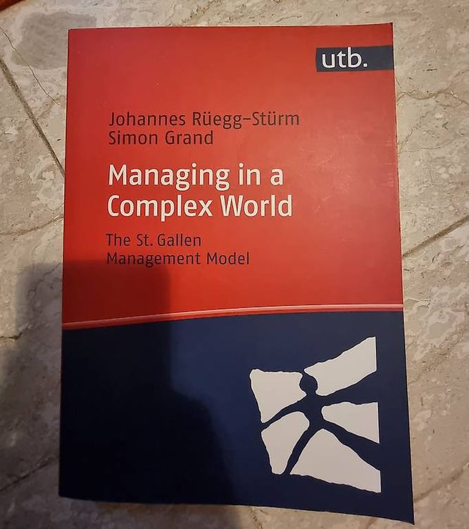 Managing in a Complex World: The St. Gallen Management-Model (Gebraucht ...