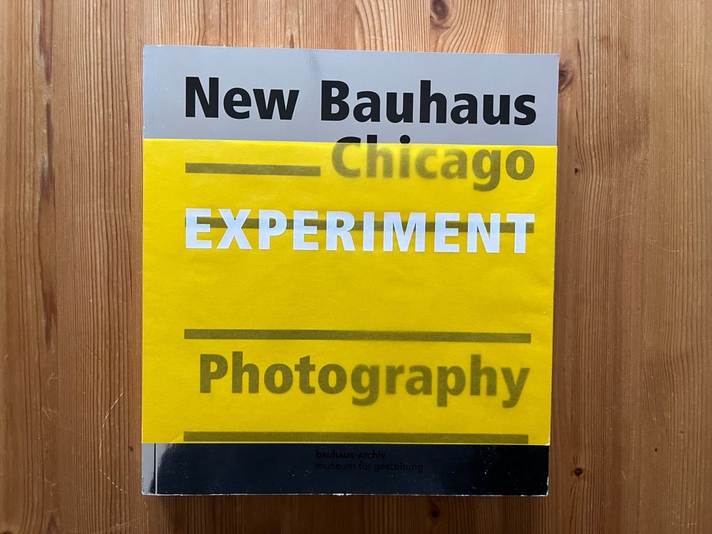 Experiment Photography - New Bauhaus Chicago (Neu (gemäss Beschreibung ...