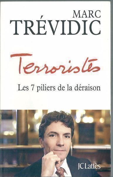 Terroristes : Les 7 piliers de la déraison - Marc Trévidic (D'occasion ...