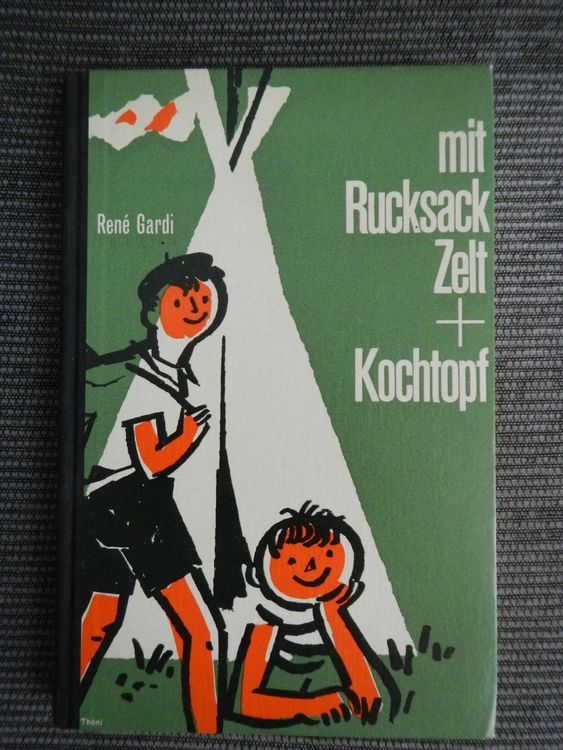 Mit Rucksack, Zelt und Kochtopf, René Gardi, 1959 (Gebraucht) in ...