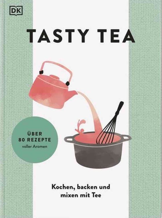Tasty Tea – Kochen, backen und mixen mit Tee (Neu (gemäss Beschreibung ...