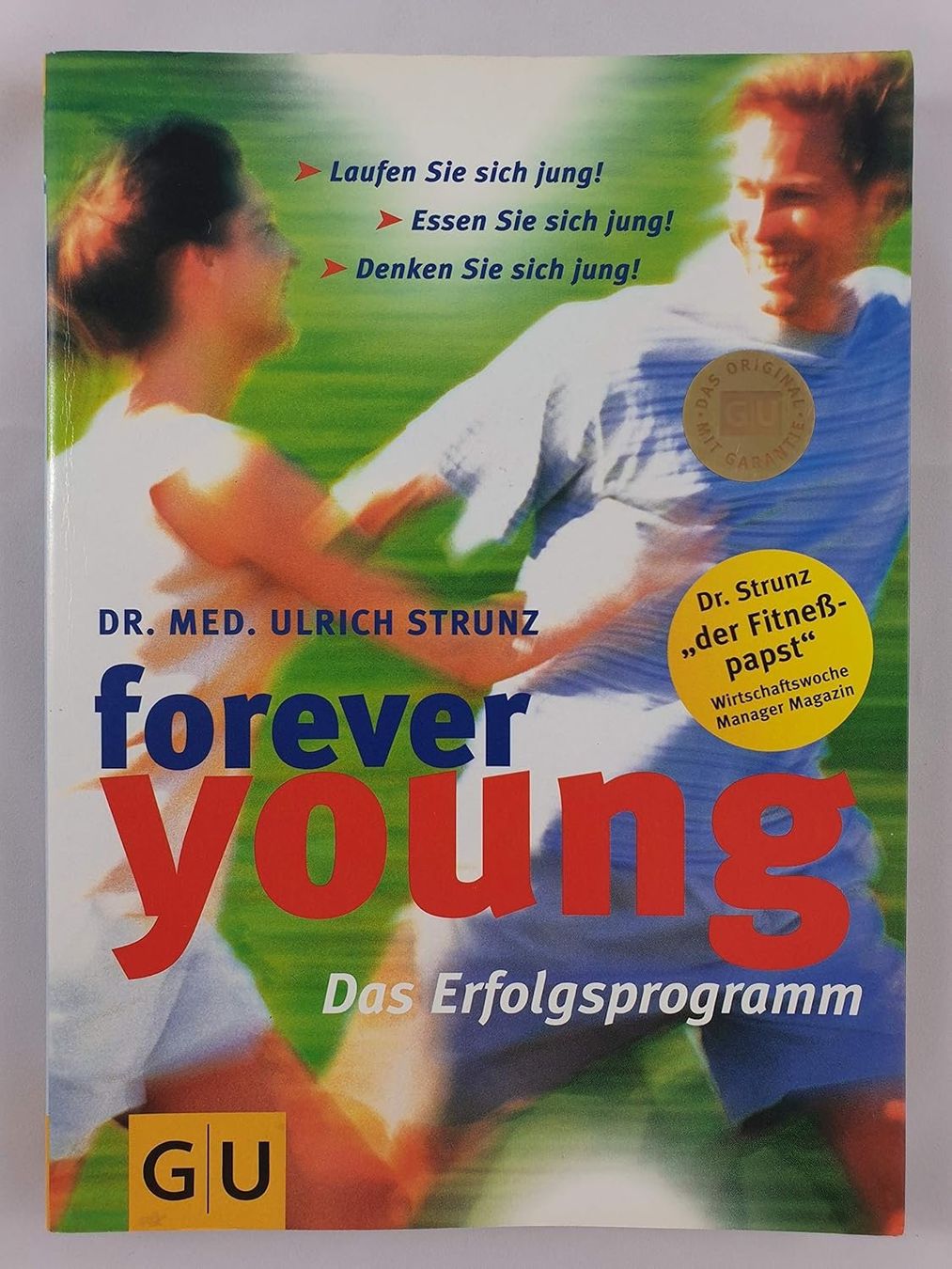 Forever young: Das Erfolgsprogramm Dr. med. Ulrich Strunz (Neu (gemäss ...