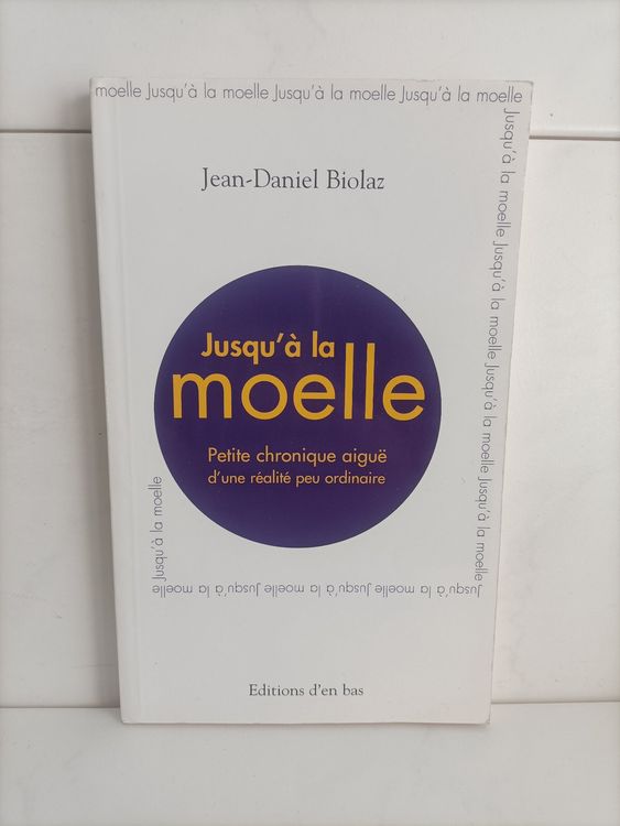 Jusqu'à la moelle / Jean-Daniel Biolaz / D'en bas 2001 | Kaufen auf Ricardo