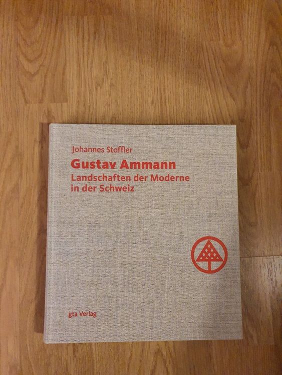 Gustav Ammann Landschaften der Moderne in der Schweiz (Gebraucht) in ...