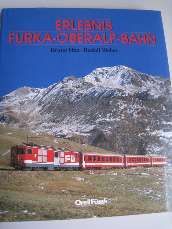 Erlebnis Furka-Oberalp-Bahn, Orell Füssli Verlag, 1991 (Gebraucht) in Buchs ZH für CHF 23 – mit ...