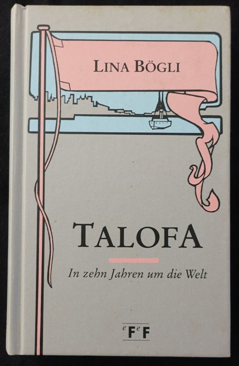 Lina Bögli, Talofa - In zehn Jahren um die Welg (Gebraucht) in für CHF ...