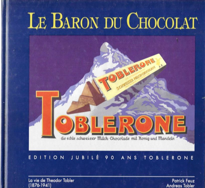 Le baron du chocolat Tobler & 90 ans Toblerone - Livre (Gebraucht) in ...