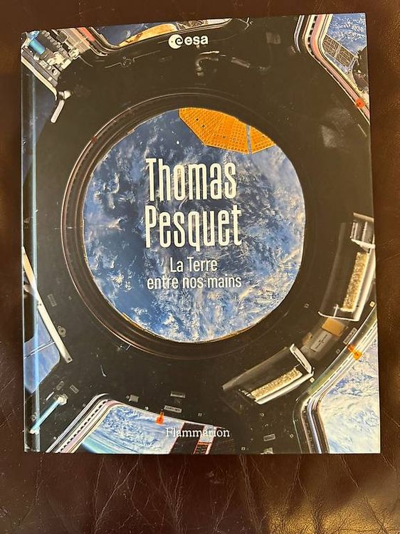 Livre relié La Terre Entre Nos Mains - Thomas Pesquet (Gebraucht) in ...
