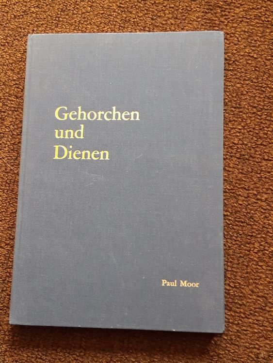 Gehorchen und Dienen, Paul Moor (Gebraucht) in Uster für CHF 15 – mit ...