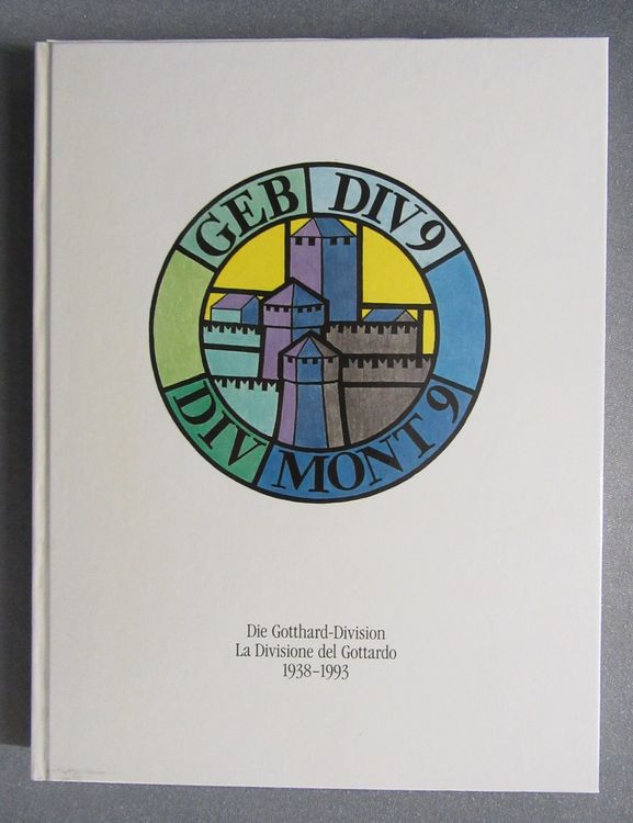 Die Gotthard-Division 1938-1993 - GEB DIV9 • DIV MONT9 (Gebraucht) in für CHF 28 – mit Lieferung ...