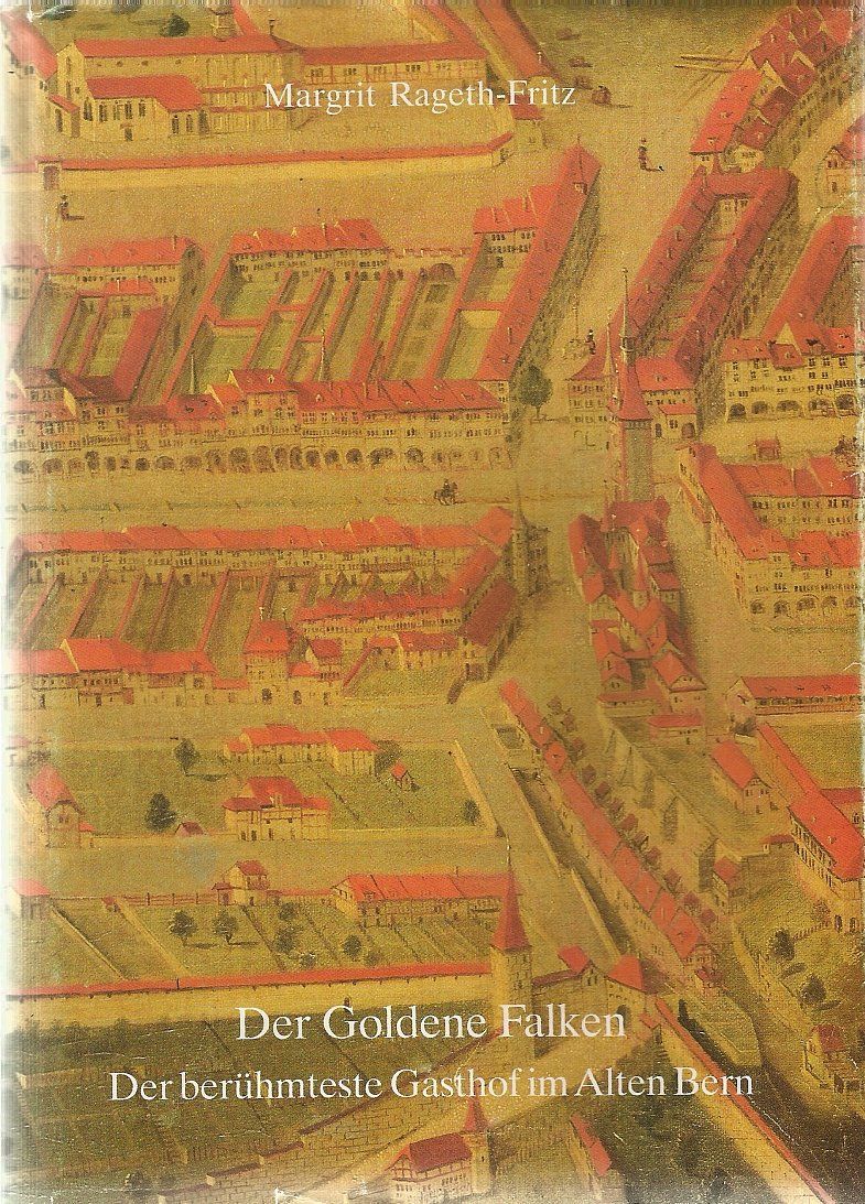 Der Goldene Falken - Der berühmteste Gasthof im Alten Bern (Gebraucht ...