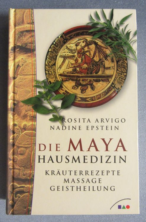 Die Maya Hausmedizin - Kräuterrezepte • Geistheilung • .... (Gebraucht ...
