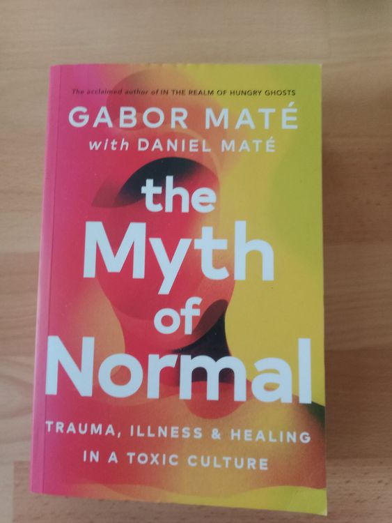 Gabor Daniel Maté The myth of normal trauma illness healing | Kaufen auf Ricardo