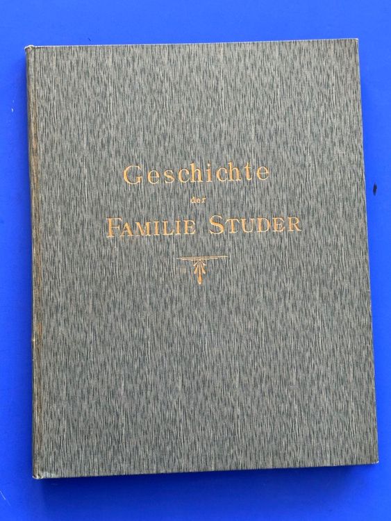 Geschichte der Familie Studer. 1911 | Kaufen auf Ricardo