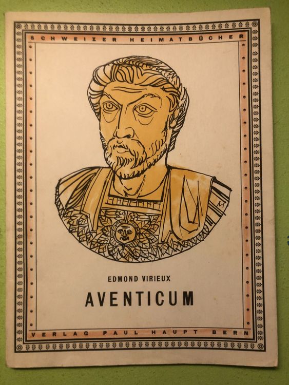 Edmond Virieux: Aventicum. Schweizer Heimatbücher 10/10a (Gebraucht) in ...