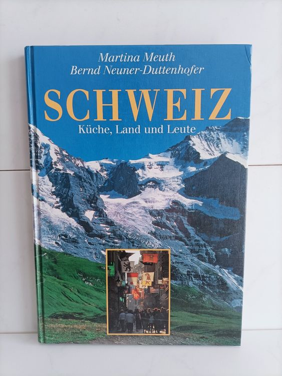 Schweiz - Küche, Land und Leute / Martina Meuth - Bernd Neun (Gebraucht ...