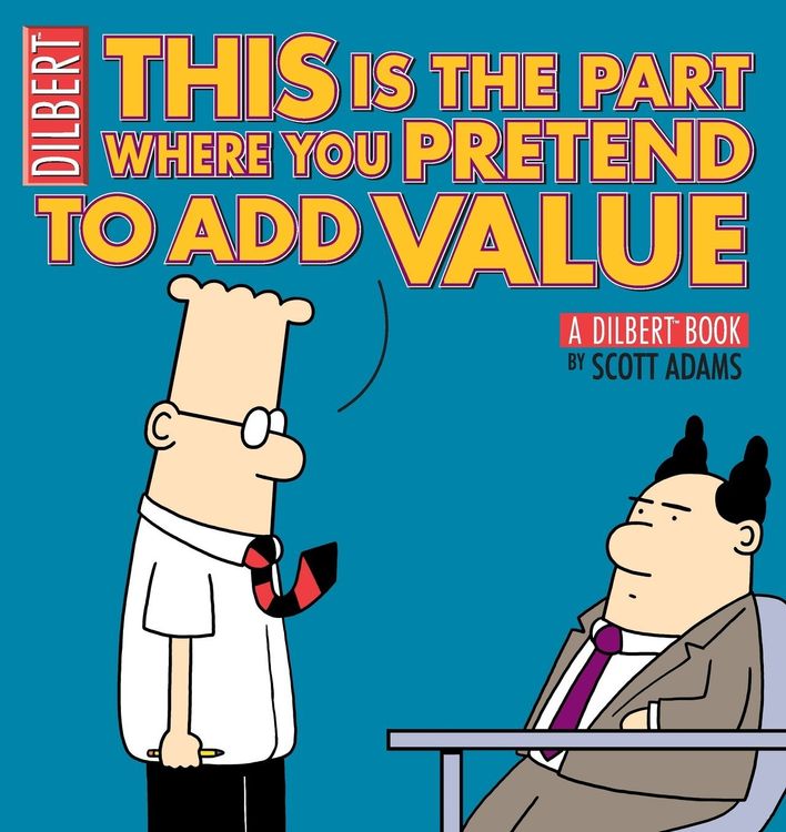 Dilbert: This Is the Part Where You Pretend to Add Value (Gebraucht) in ...