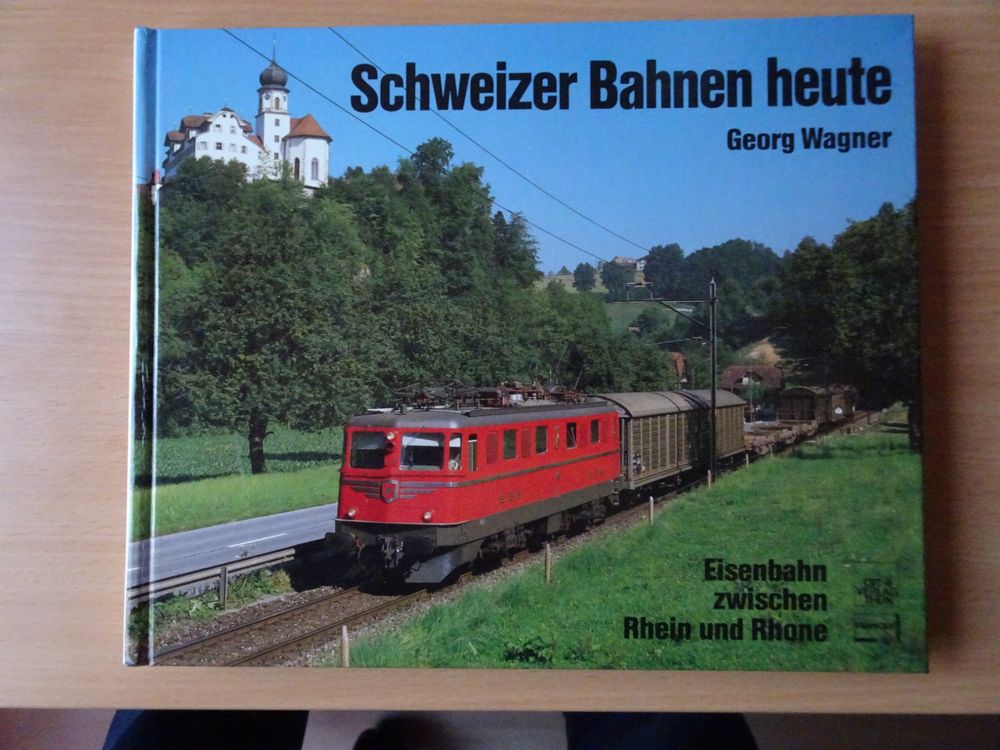 Buch Schweizer Bahnen heute / G Wagner (Gebraucht) in Safnern für CHF ...