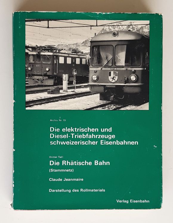 Claude Jeanmaire Archiv Nr. 19 - Die RhB - 3. Teil (Gebraucht) in ...