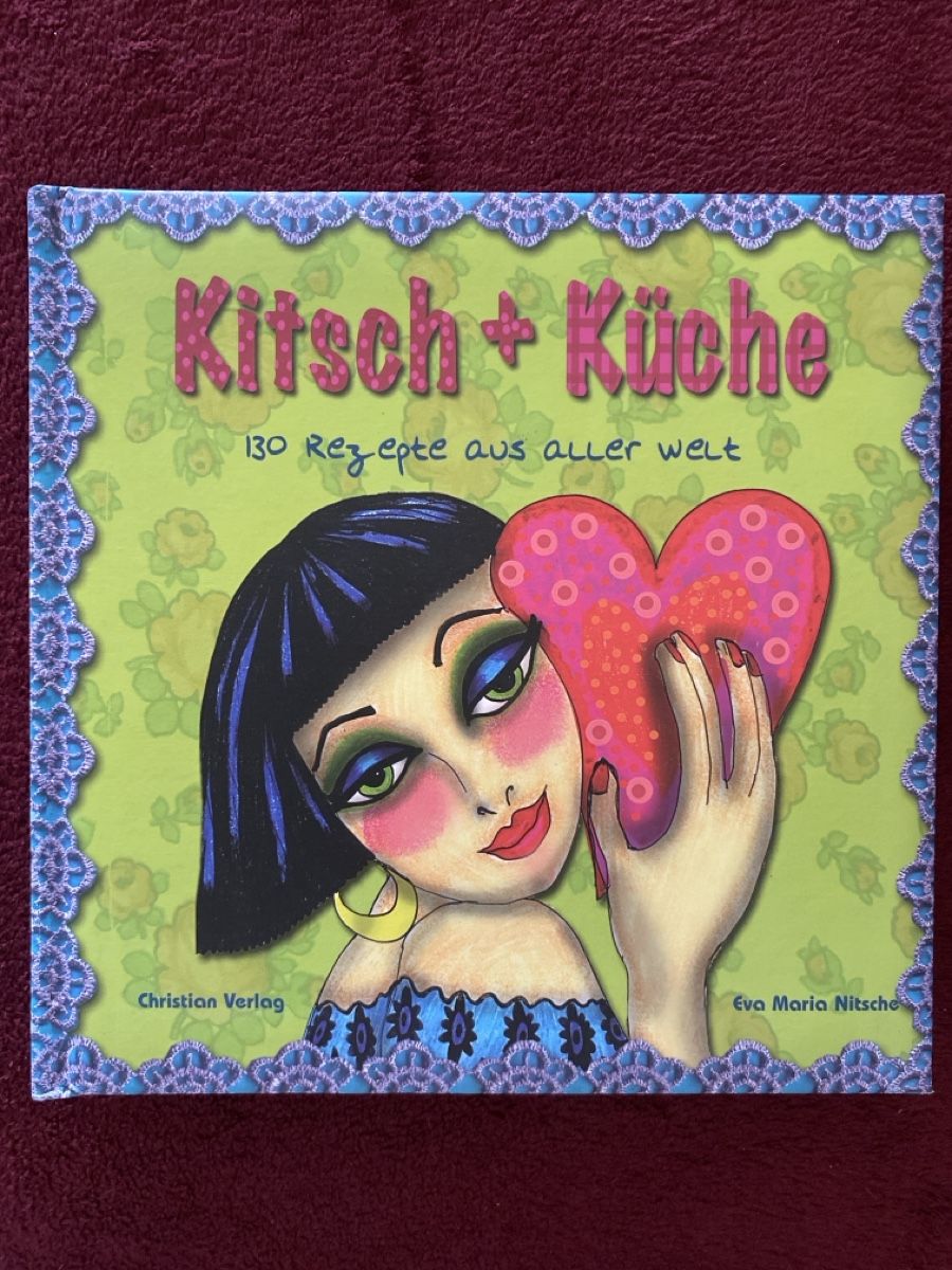 Kitsch & Küche: Kochbuch mit 130 Rezepten - Weltreise! (Neu (gemäss ...