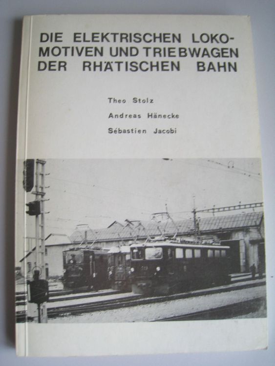 Die Elektrischen Lokomotiven+Triebwagen der Rhätischen Bahn (Gebraucht) in Buchs ZH für CHF 30 ...