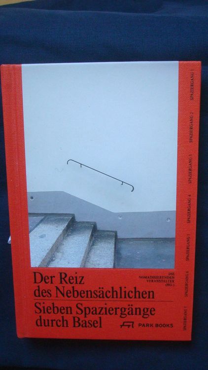 Der Reiz des Nebensächlichen - 7 Spaziergänge durch Basel (Gebraucht ...
