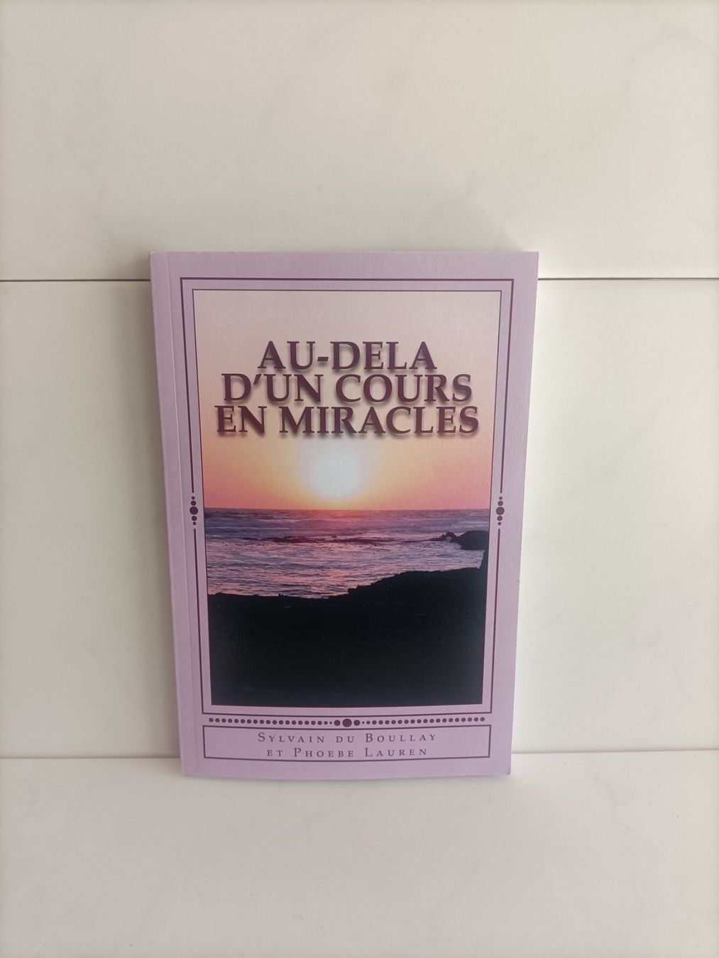 Au-dela d'un Cours en Miracles / Sylvain Boullay - Phoebe La (D ...