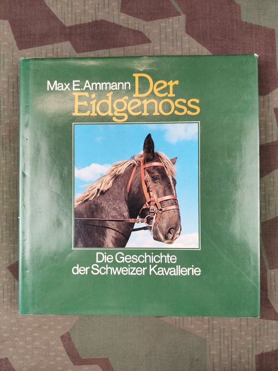 Der Eidgenoss Die Geschichte der Schweizer Kavallerie (Gebraucht) in ...