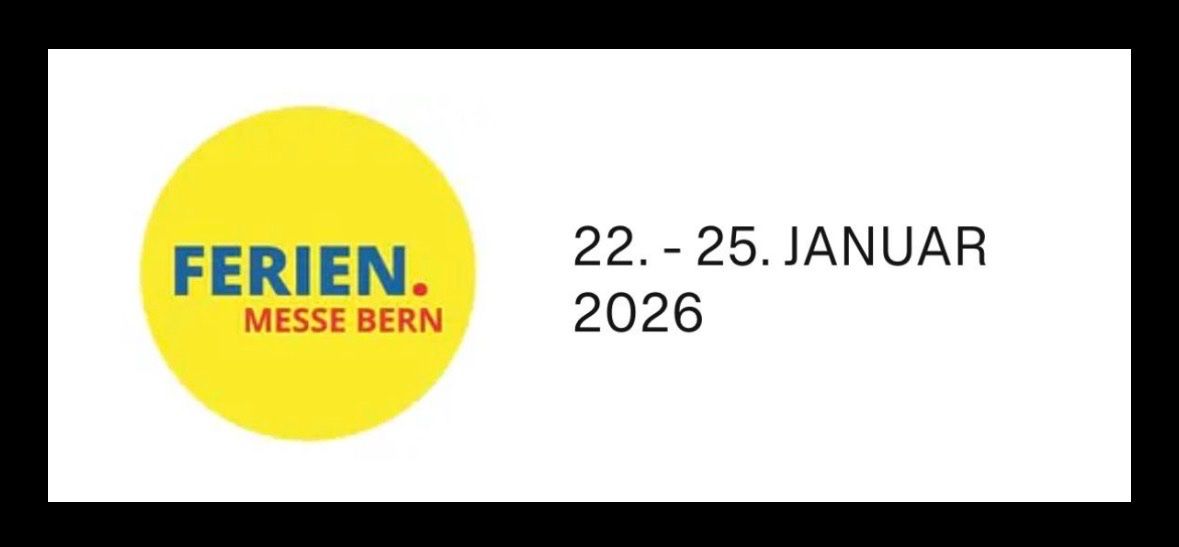 Ferienmesse Bern – 1 Ticket 22.–25. Januar 2026 (Neu und ...