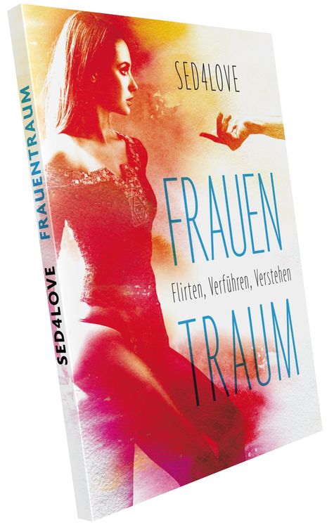 Frauen ansprechen, flirten, erobern – Tipps für mehr Erfolg (Neu und ...