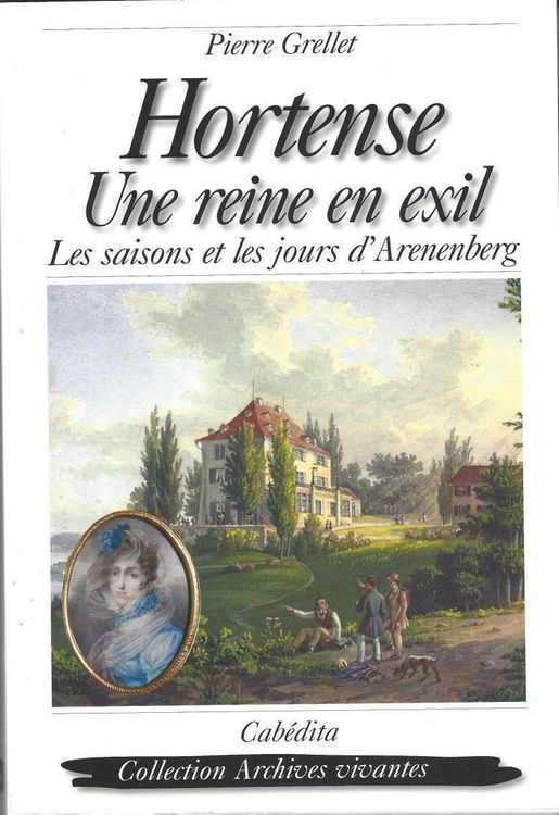 Hortense, Une reine en exil - Les saisons... d' Arenenberg | Kaufen auf Ricardo