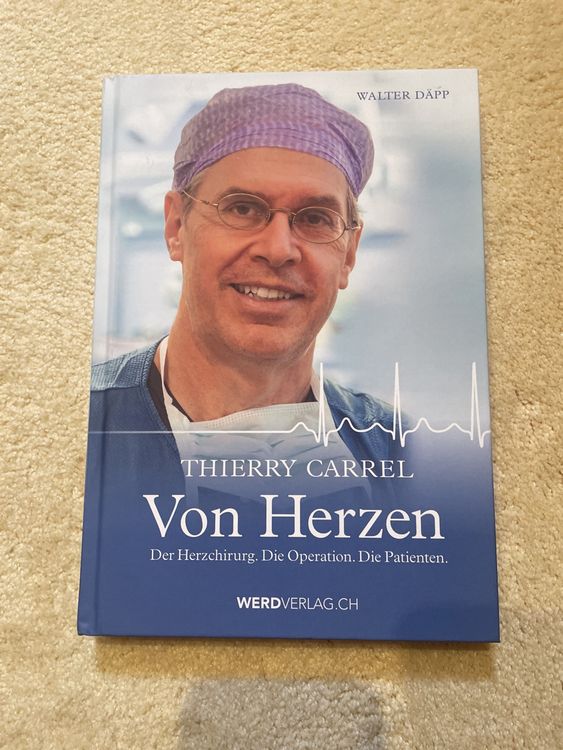 Neu: Thierry Carrel "Von Herzen" Biografie Herzchirurg (Neu und ...