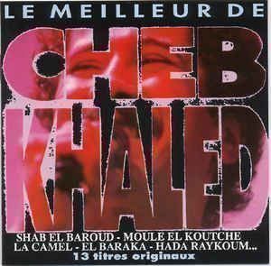 Le meilleur de CHEB KHALED (CD) Mit Haya ya, Serbi serbi... (Neu ...