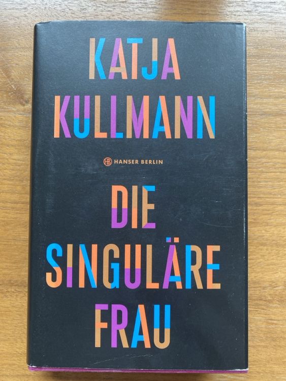 Katja Kullmann "Die Singuläre Frau" | Kaufen auf Ricardo