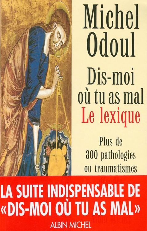 Dis-Moi Où Tu As Mal Le Lexique Plus De 300 Pathologies Ou T (Neuf avec ...