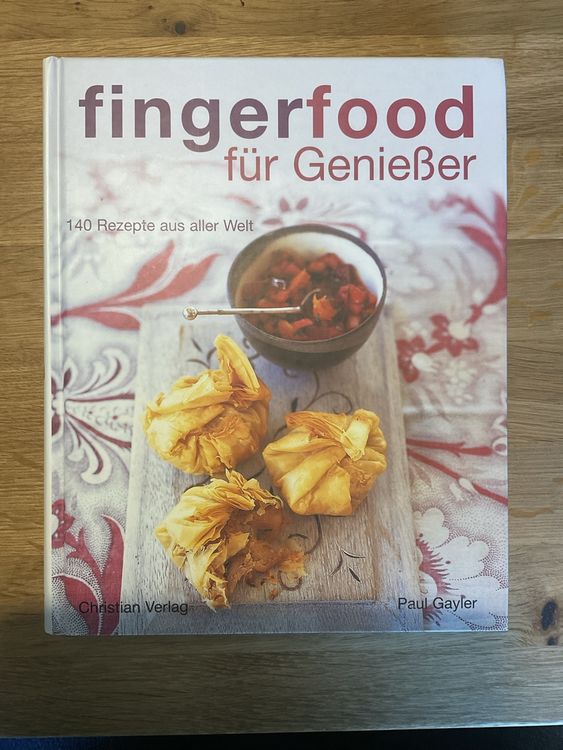 Fingerfood für Geniesser 140 Rezepte aus aller Welt Kochbuch (Gebraucht ...