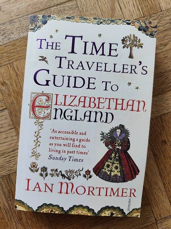 The time traveller's guide to Elizabethan England Mortimer (Gebraucht ...