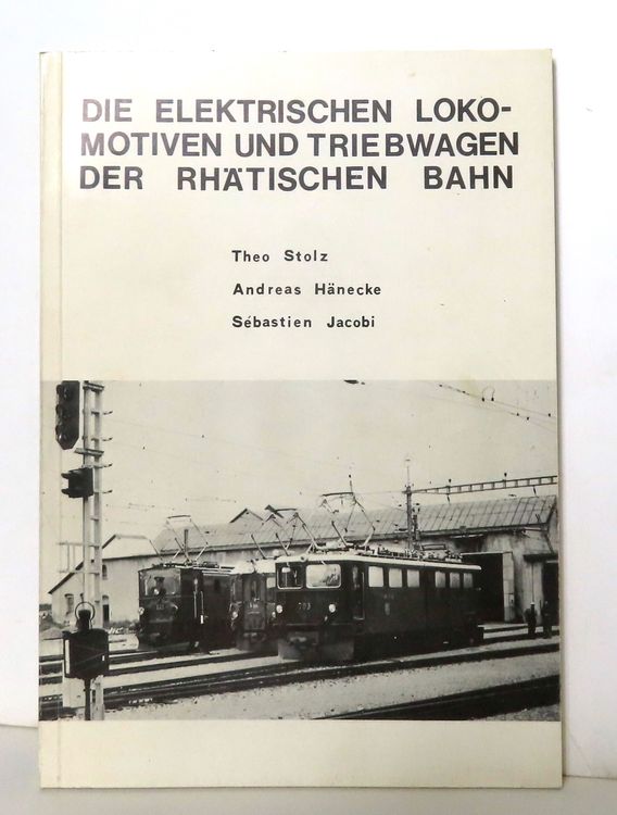 Die elektrischen Lokomotiven und Triebwagen der RhB (Gebraucht) in Le Locle für CHF 12 – mit ...