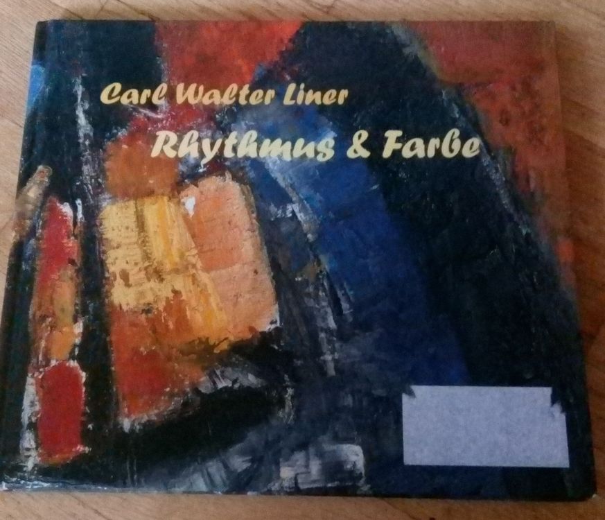Carl Walter Liner - Rhythmus & Farbe (Kunstbuch) ©'2011 (Gebraucht) in ...