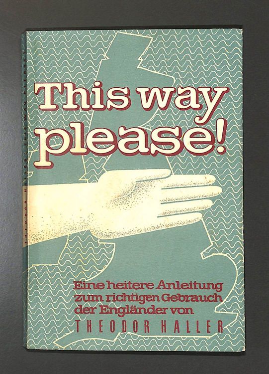 THIS WAY PLEASE Anleitung z richtigen Gebrauch der Engländer (Gebraucht ...