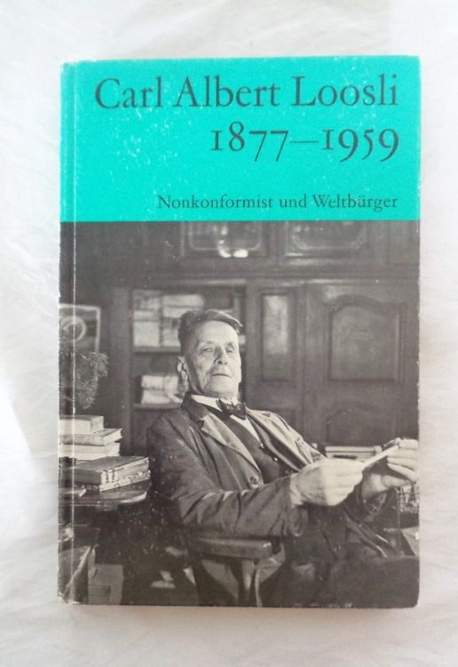 Carl Albert Loosli 1877 - 1959 / Nonkonformist + Weltbürger | Kaufen auf Ricardo