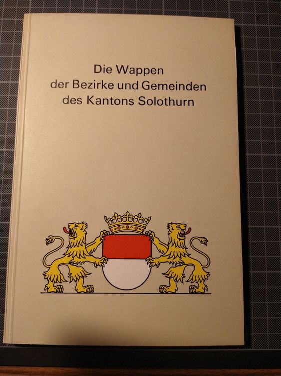 Die Wappen der Bez. und Gem. des Kantons Solothurn, 2 Ex. (Neu (gemäss Beschreibung)) in Olten ...